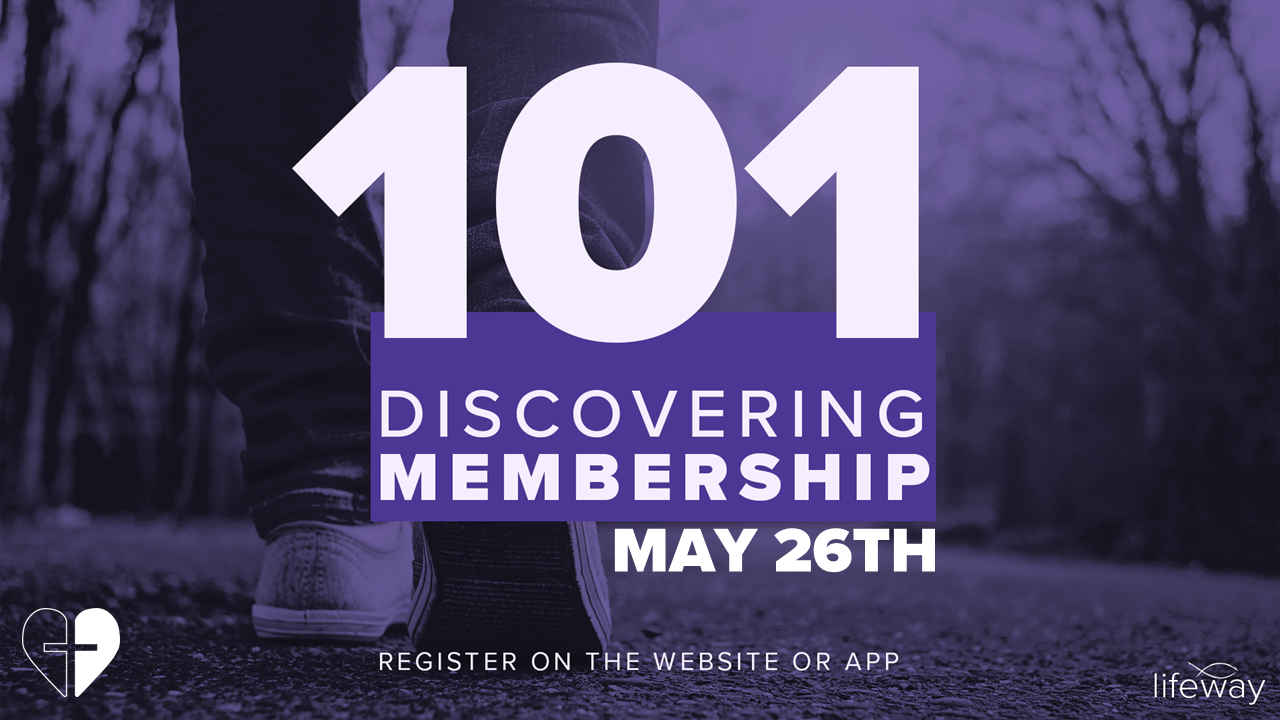 101: Discovering Membership - Lifeway Baptist Church